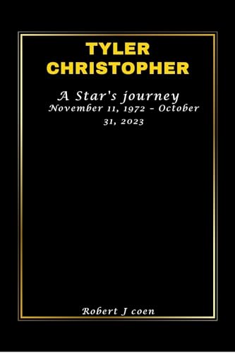 TYLER CHRISTOPHER: A Star's journey November 11, 1972 – October 31 ...