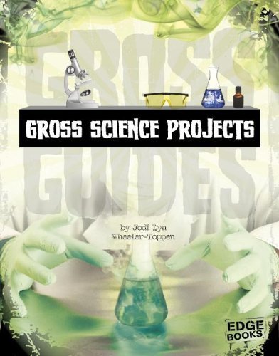 Gross Science Projects by Jodi Lyn Wheeler-Toppen | Goodreads