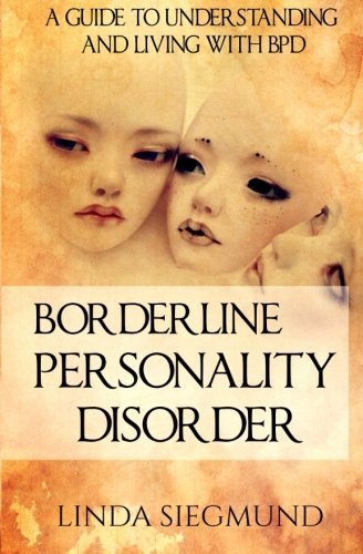 Borderline Personality Disorder: A Guide to Understanding and Living ...