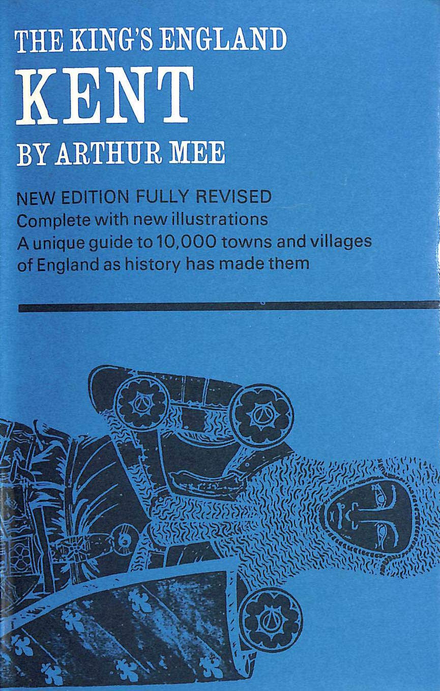 Kent (The King's England) by Arthur Mee | Goodreads