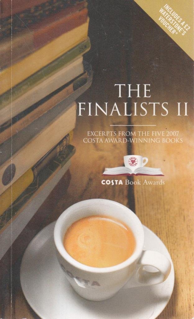 The Finalists: Excerpts from the Five 2007 Costa Award-winning Books ...