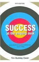 Success at the Enquiry Desk: Successful Enquiry Answering - Every Time by Tim Owen | Goodreads