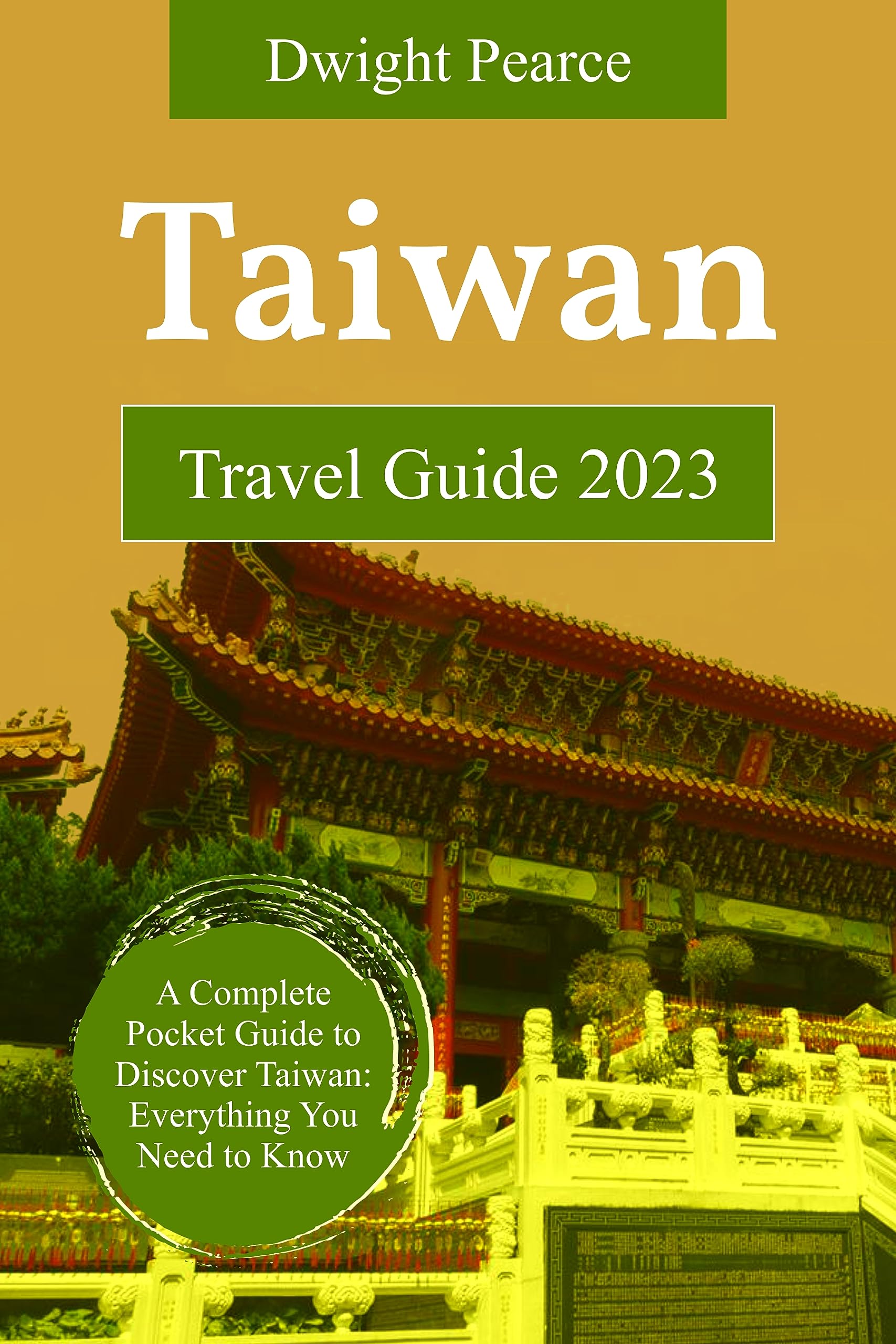 Taiwan Travel Guide 2023: A Complete Pocket Guide to Discover Taiwan ...