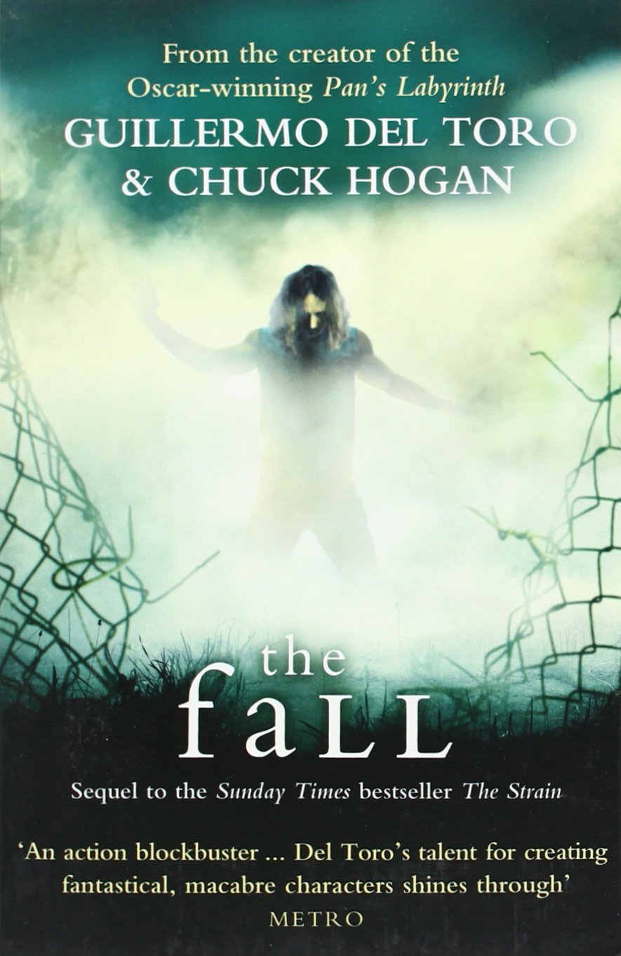 The Fall: 2/3 (The Strain Trilogy) by Guillermo del Toro (9-Jun-2011 ...