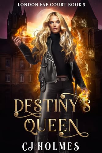 Destiny's Queen (London Fae Court #3) by C.J. Holmes | Goodreads