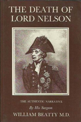 The death of Lord Nelson: The authentic narrative by William Beatty ...