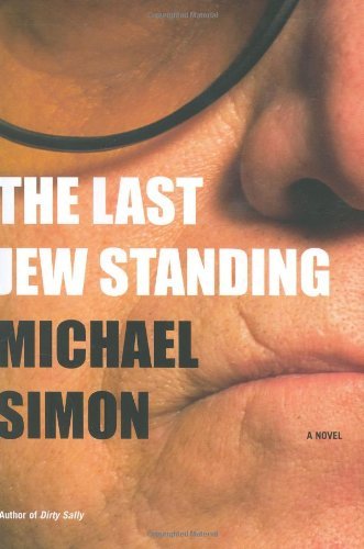 The Last Jew Standing: A Novel by Michael Simon by Michael Simon ...