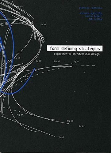 Form Defining Strategies: Experimental Architectural Design by Gabi ...
