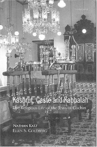 Kashrut, Caste and Kabbalah: The Religious Life of the Jews of Cochin ...