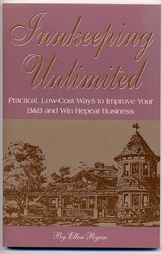 Innkeeping Unlimited: Practical, Low-Cost Ways to Improve Your B&B and ...