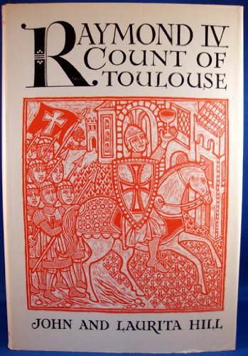 Raymond IV, Count of Toulouse by John Hugh Hill | Goodreads