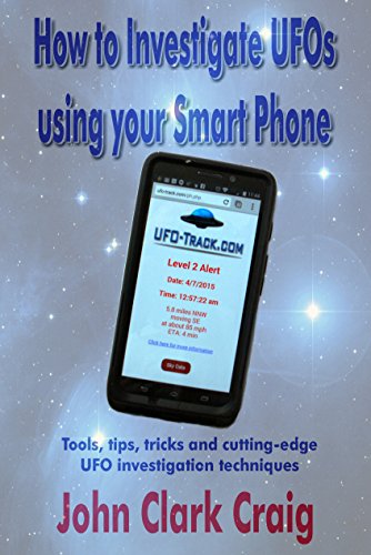 How to Investigate UFOs with your Smart Phone: Tools, tips, tricks and ...