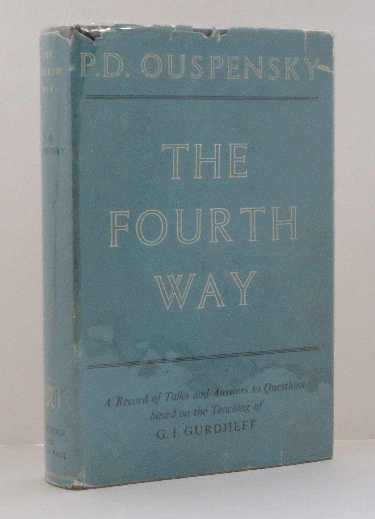 The Fourth Way: A Record of Talks and Answers to Questions Based on the ...