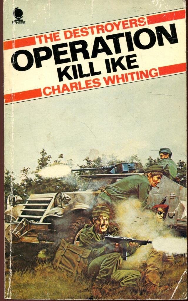 The destroyers, Operation Kill Ike by Charles Whiting | Goodreads