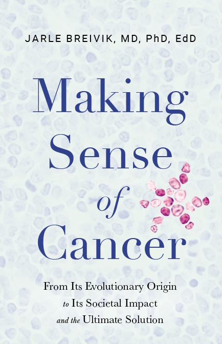 Making Sense of Cancer: From Its Evolutionary Origin to Its Societal ...