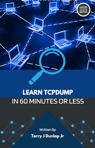 Learn tcpdump in 60 Minutes or Less: A Quick Start Guide by Terry ...