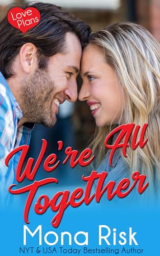 We're All Together (Love Plans, Book 15) by Mona Risk | Goodreads