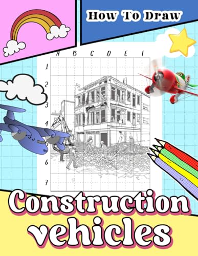 How To Draw Construction Vehicles: Step-by-Step Drawing Guide for Kids ...