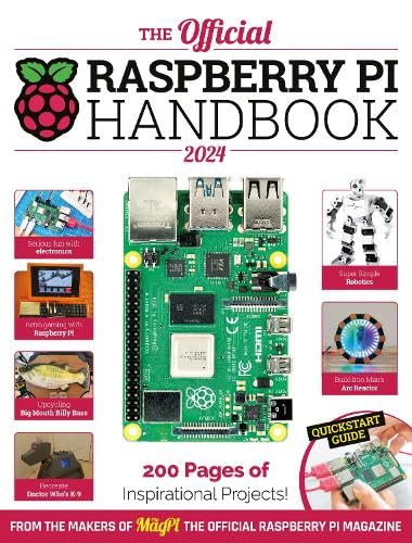 The Official Raspberry Pi Handbook 2024: Astounding projects with ...