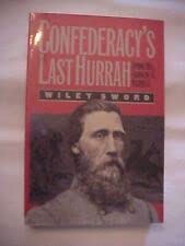 Rare CONFEDERACY'S LAST HURRAH [Paperback] Wiley Sword by Wiley Sword ...