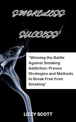 SMOKELESS SUCCESS: “Winning the Battle Against Smoking Addiction ...