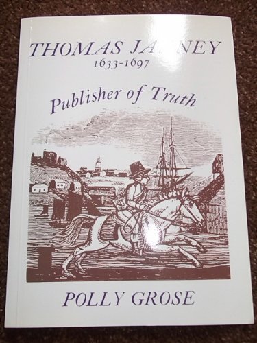 Thomas Janney, 1633-1697: Quaker "Publisher of Truth" by Polly Grose ...