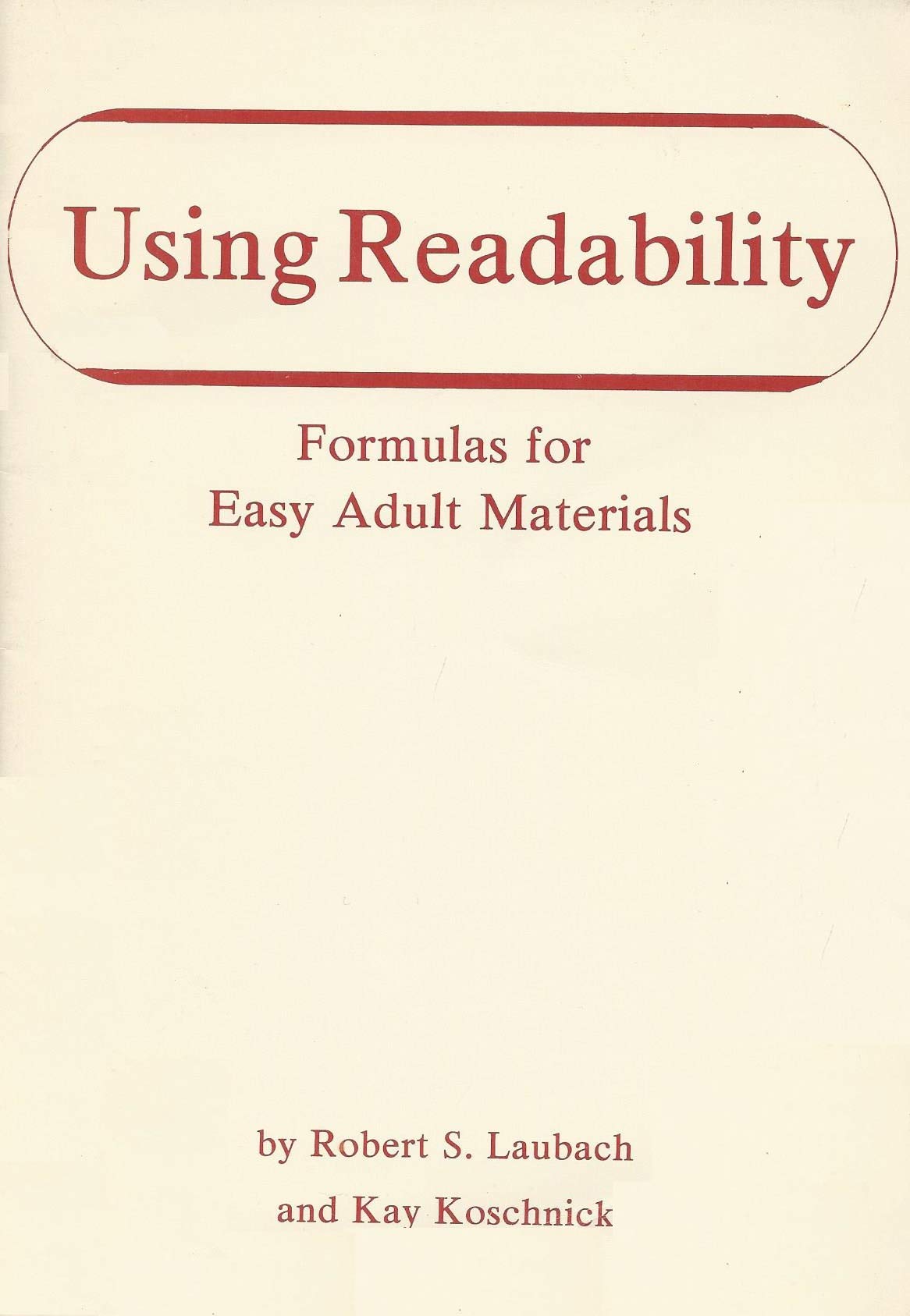 Using Readability: Formulas for Easy Adult Materials by Robert S ...