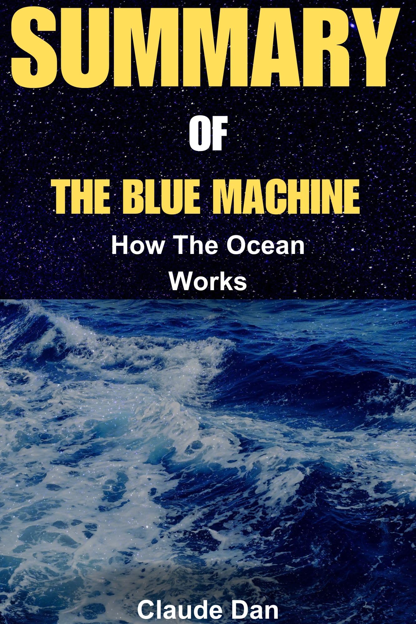 SUMMARY OF THE BLUE MACHINE: HOW THE OCEAN WORKS by Claude Dan | Goodreads