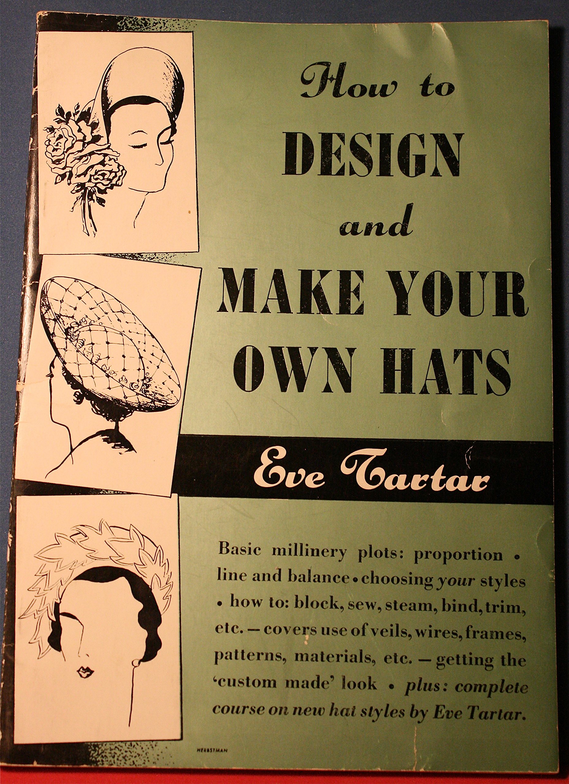 How to design and make your own hats. by Eve Tartar | Goodreads