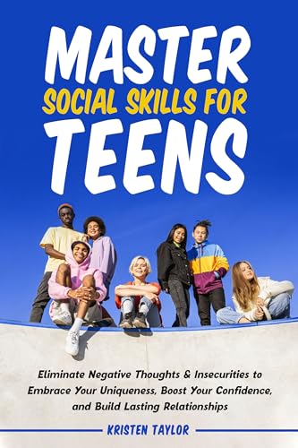 Master Social Skills for Teens: Eliminate Negative Thoughts ...