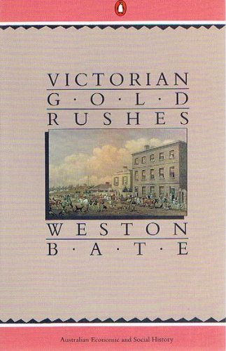 Victorian Gold Rushes by Weston Bate | Goodreads