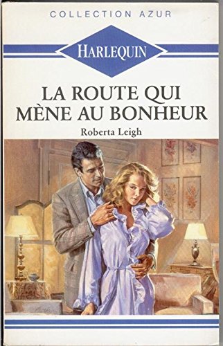 La route qui mène au bonheur by Roberta Leigh | Goodreads