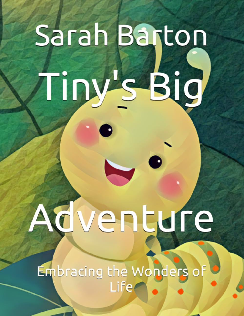 Tiny's Big Adventure: Embracing the Wonders of Life by Sarah Barton ...