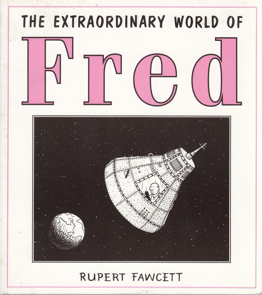 The Extraordinary World of Fred by Rupert Fawcett | Goodreads