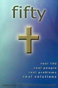 Fifty - real life, real people, real problems, real solutions by Phil ...
