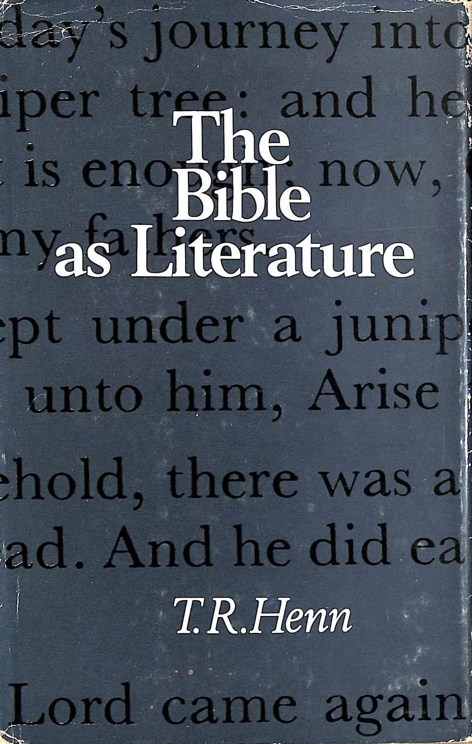 The Bible as literature, by T.R. Henn | Goodreads