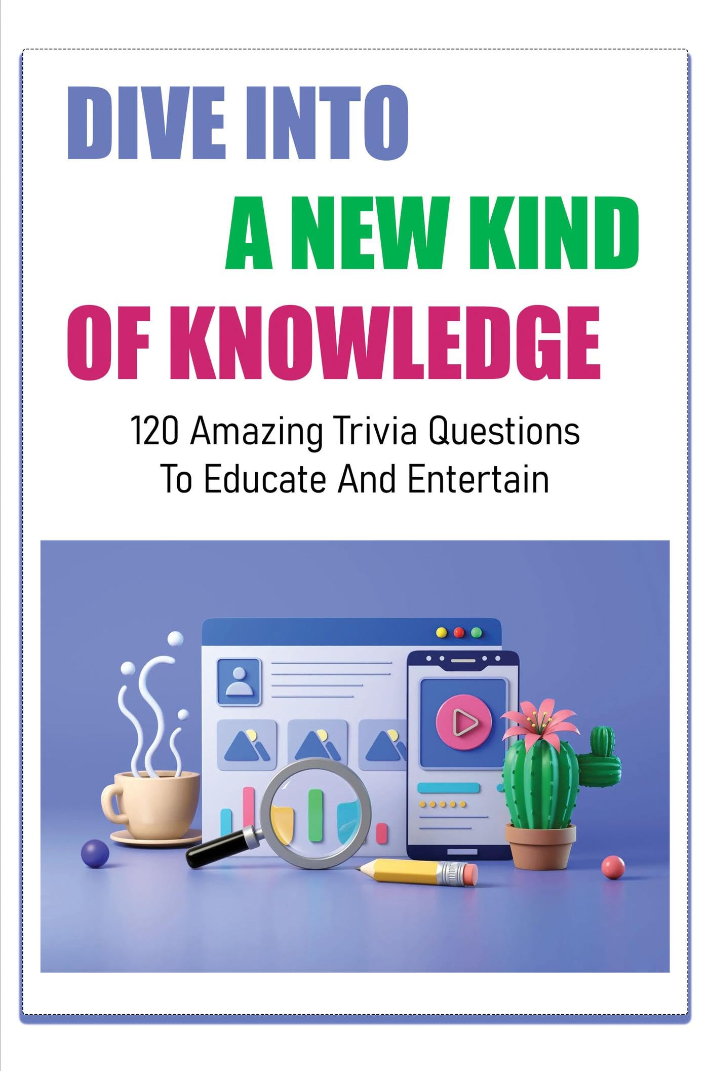 Dive Into A New Kind Of Knowledge: 120 Amazing Trivia Questions To ...