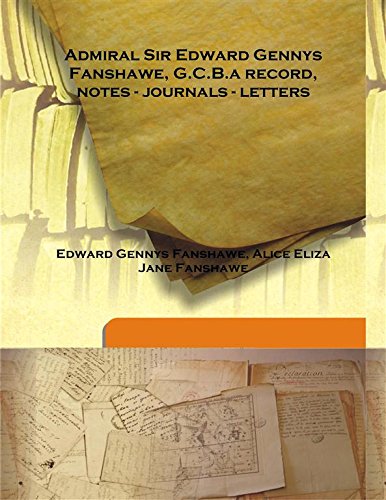 Admiral Sir Edward Gennys Fanshawe, G.C.B.a record, notes - journals ...
