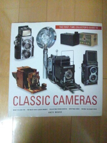 Classic Camera: First Time Collector's Guide by Kate Rouse | Goodreads
