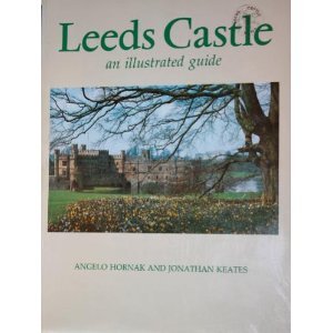 Leeds Castle, an Illustrated Guide by Angelo; b236 Hornak | Goodreads