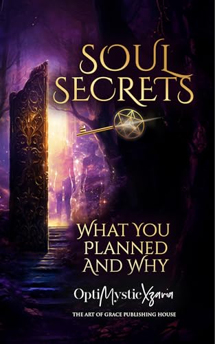 Soul Secrets : What You Planned And Why by OptiMystic Xzavia | Goodreads