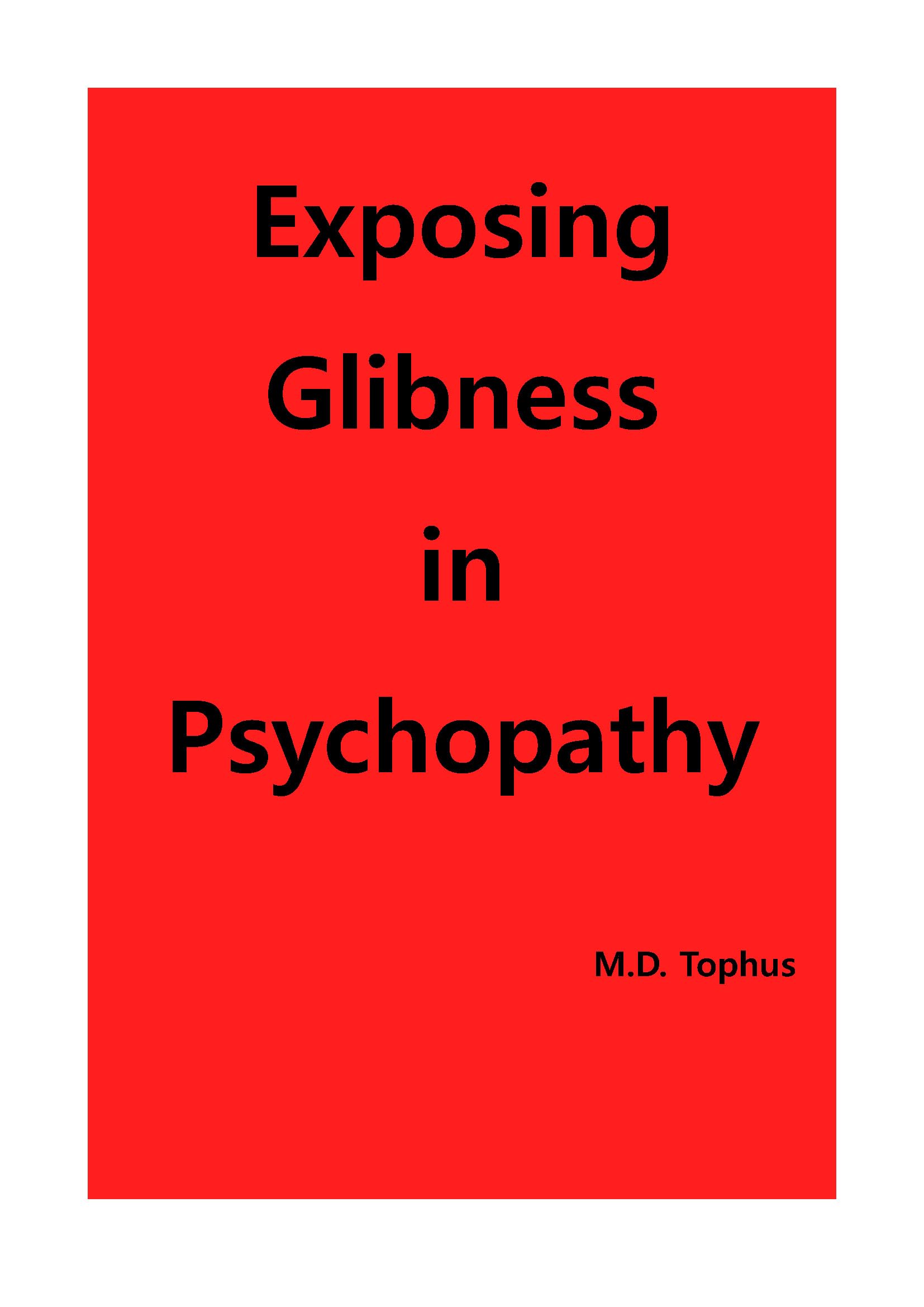Exposing Glibness in Psychopathy by M. D. Tophus | Goodreads