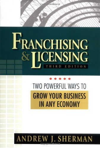 Franchising and Licensing: Two Powerful Ways to Grow Your Business in ...