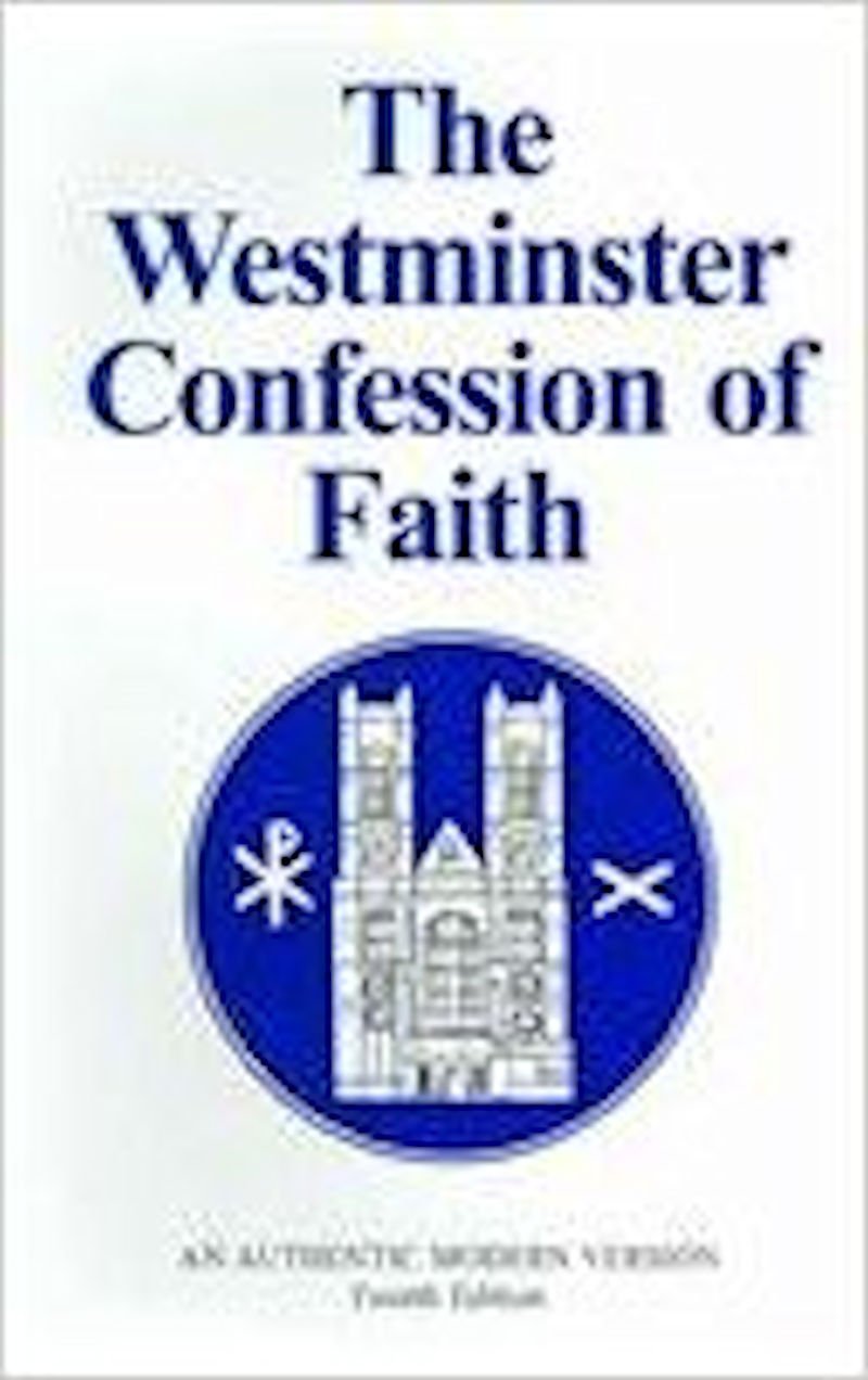 The Westminster Confession of Faith: An authentic modern version by ...
