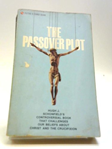 The Passover Plot: New Light on the History of Jesus by Hugh J. Schonfield | Goodreads
