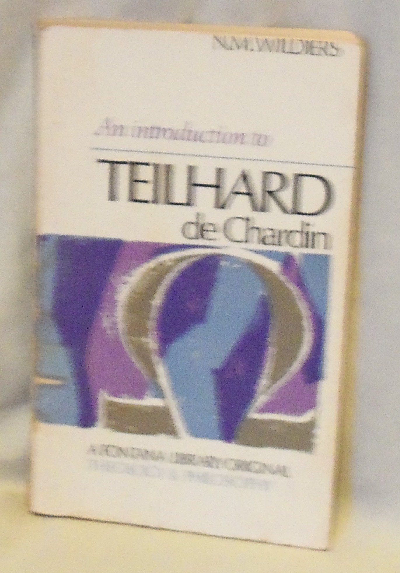 An Introduction to Teilhard De Chardin by N.M. Wildiers | Goodreads