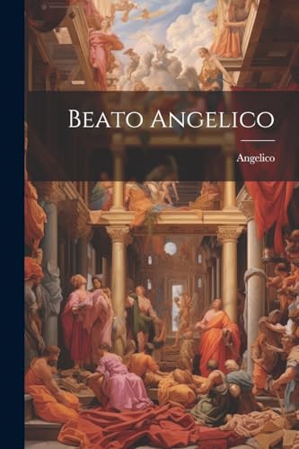 Beato Angelico (Italian Edition) by Angelico | Goodreads