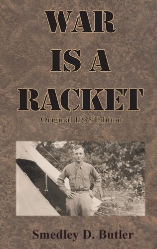 War is a Racket: Original 1935 Edition by Smedley D Butler | Goodreads
