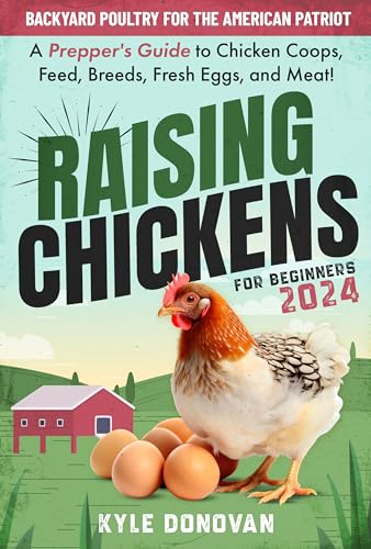 Raising Chickens for Beginners 2024: Backyard Poultry for the American ...