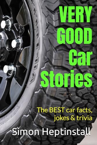 VERY GOOD Car Stories: The BEST car facts, jokes & trivia by Simon ...